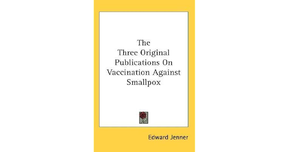 The Three Original Publications on Vaccination Against Smallpox by ...
