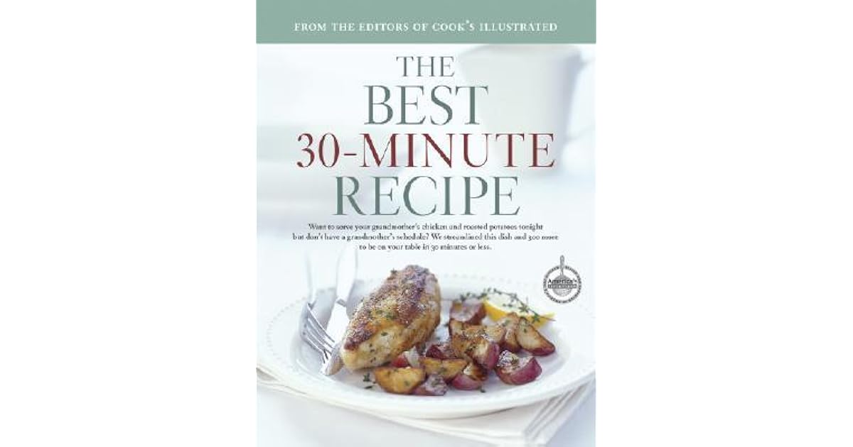 The Best 30-minute Recipe: A Best Recipe Classic by Cook's Illustrated
