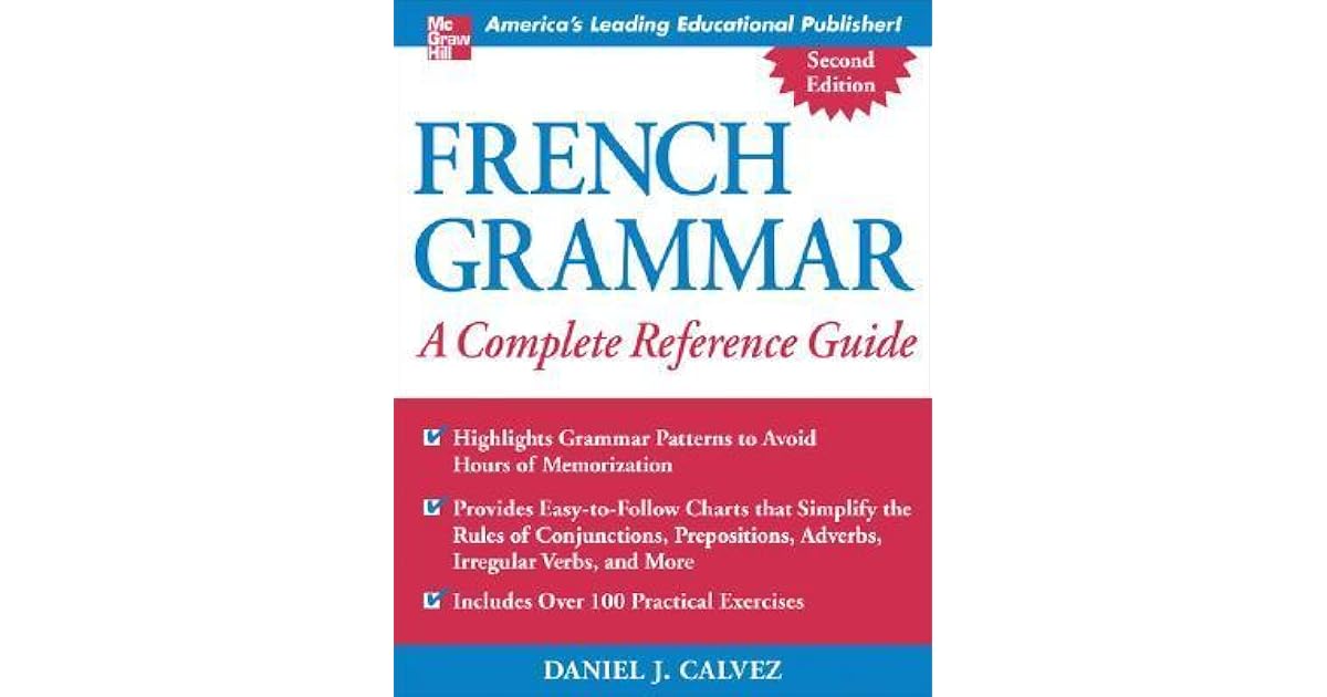 French Grammar: A Complete Reference Guide by Daniel Calvez