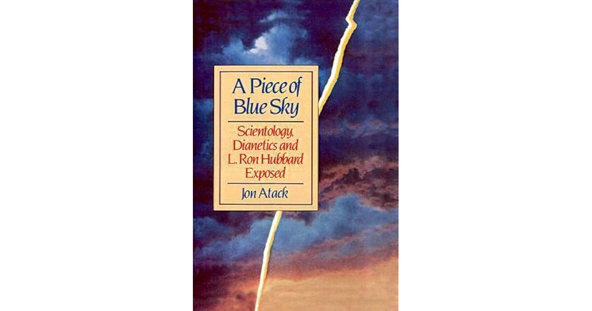 A Piece of Blue Sky: Scientology, Dianetics, and L. Ron Hubbard Exposed ...