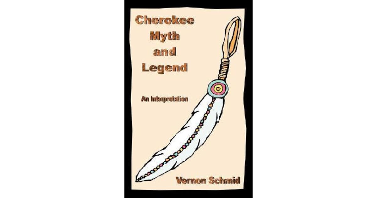 Cherokee Myth & Legend by Vernon Schmid