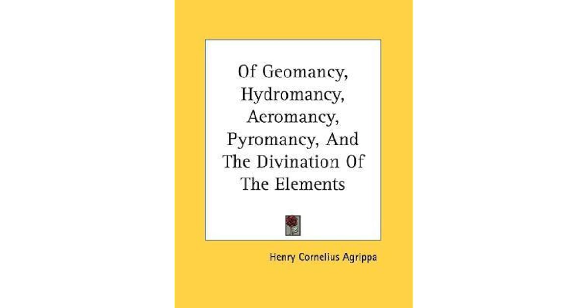 Of Geomancy, Hydromancy, Aeromancy, Pyromancy, And The Divination Of ...