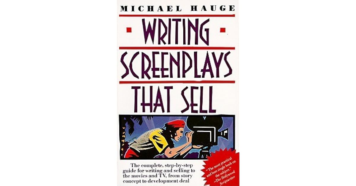 Writing Screenplays That Sell: The Complete, Step-By-Step Guide for ...