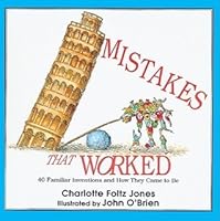 Mistakes That Worked: 40 Familiar Inventions & How They Came to Be by ...