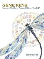 The Gene Keys: Unlocking the Higher Purpose Hidden in Your DNA by ...