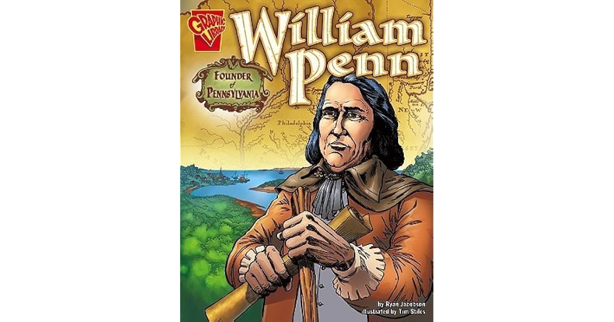 William Penn: Founder of Pennsylvania by Ryan Jacobson