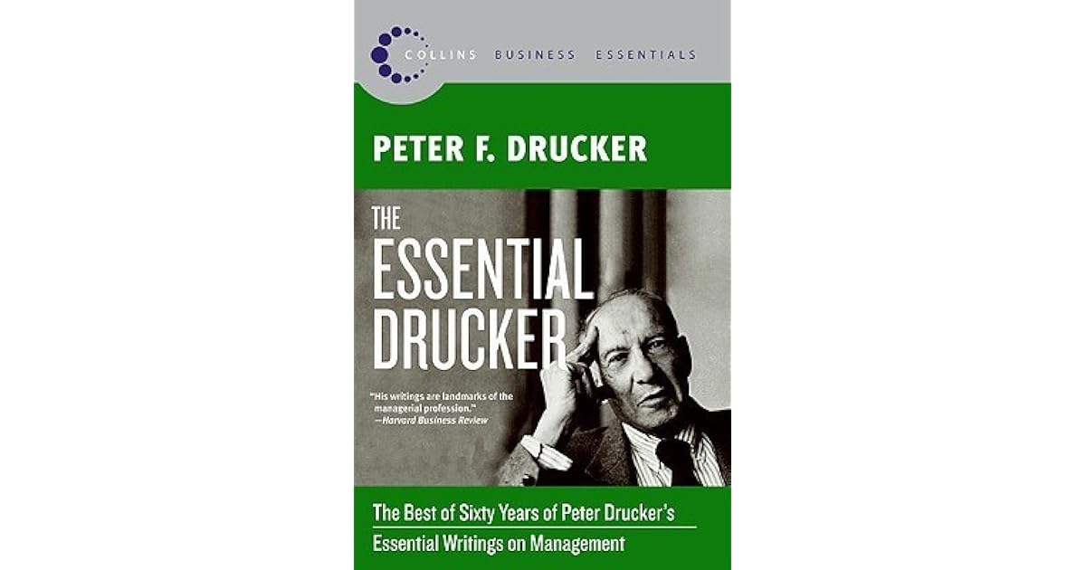 The Essential Drucker: The Best of Sixty Years of Peter Drucker's ...
