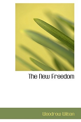 The New Freedom by Woodrow Wilson