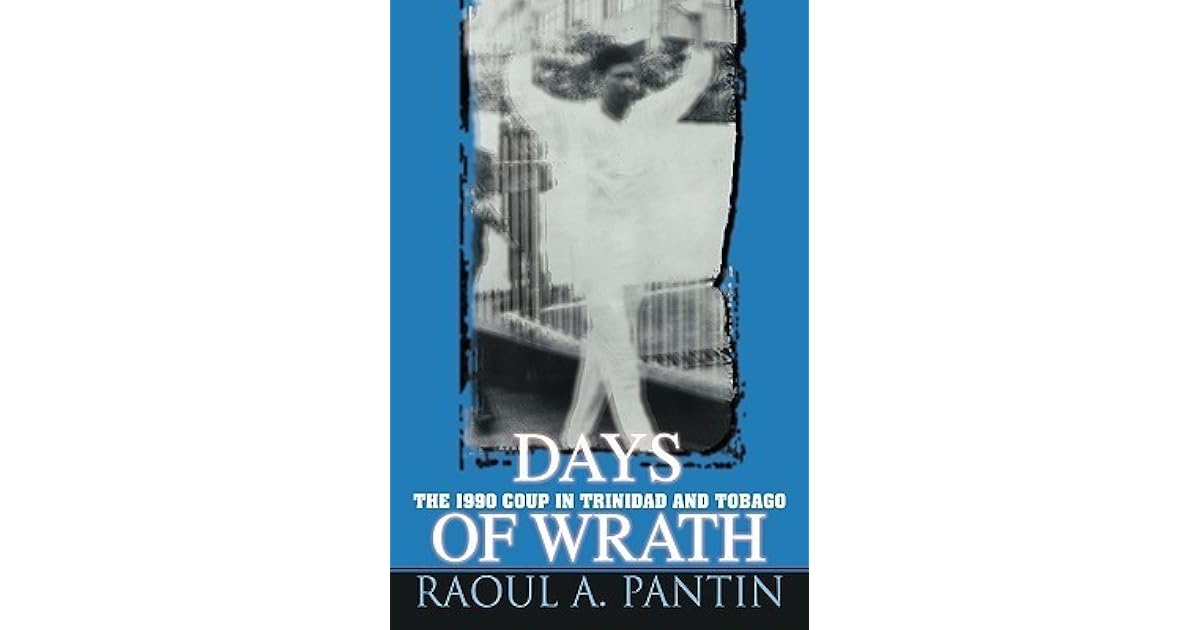 Days of Wrath: The 1990 Coup in Trinidad and Tobago by Raoul Pantin