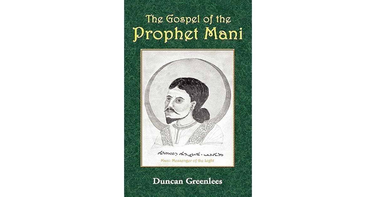 The Gospel of the Prophet Mani by Duncan Greenlees