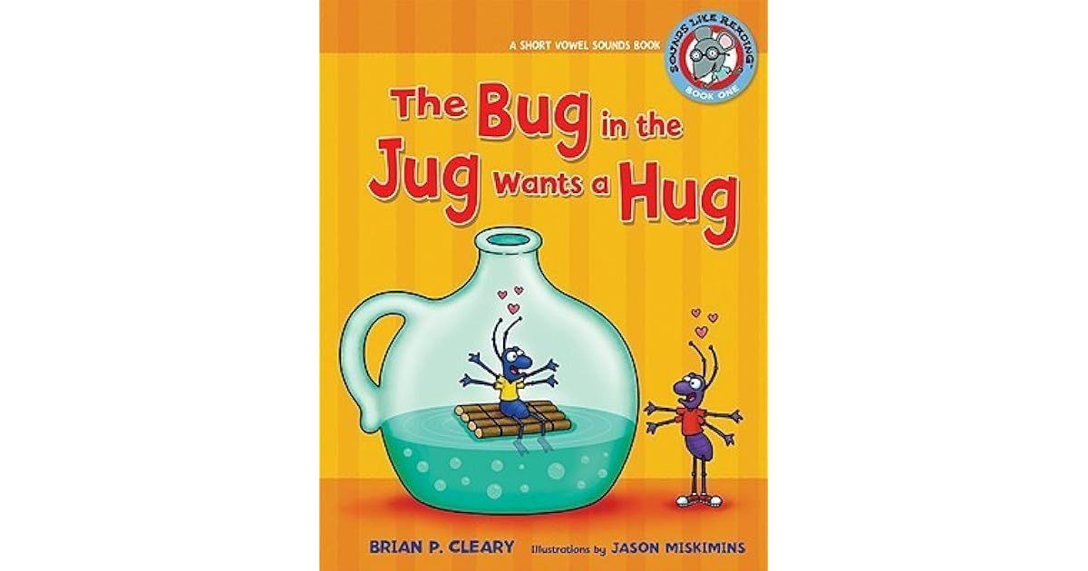 The Bug in the Jug Wants a Hug: A Short Vowel Sounds Book by Brian P ...