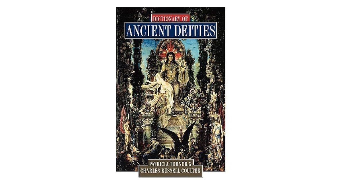 Dictionary of Ancient Deities by Charles Russell Coulter