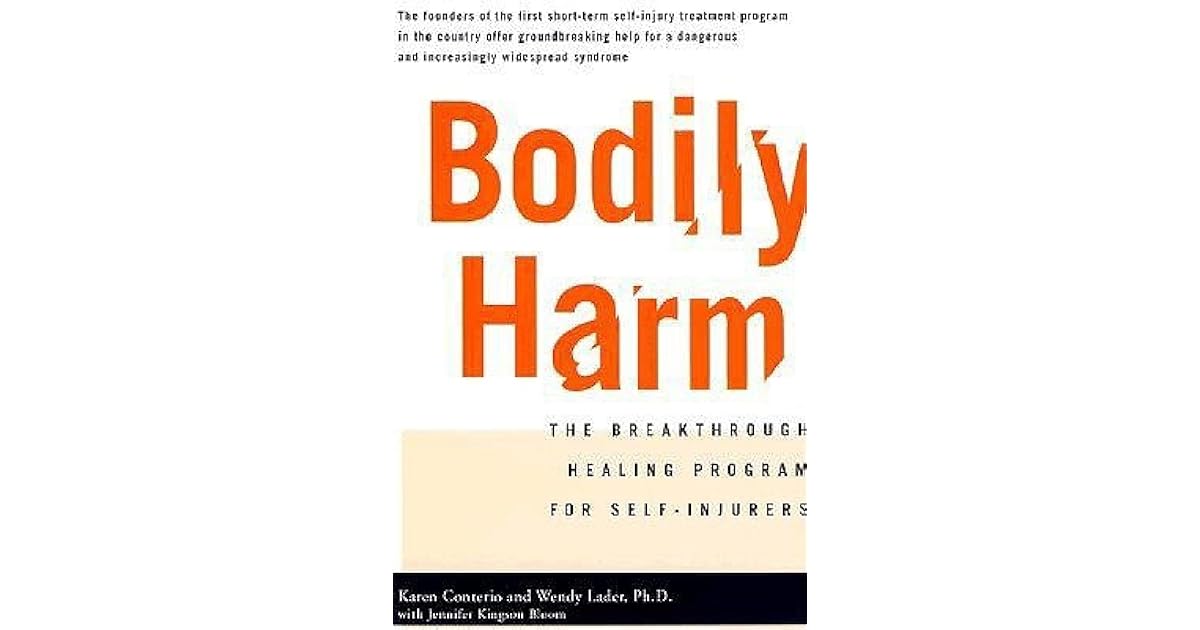 Bodily Harm: The Breakthrough Healing Program for Self-Injurers by ...