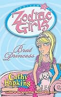 Brat Princess (Zodiac Girls, #4) by Cathy Hopkins