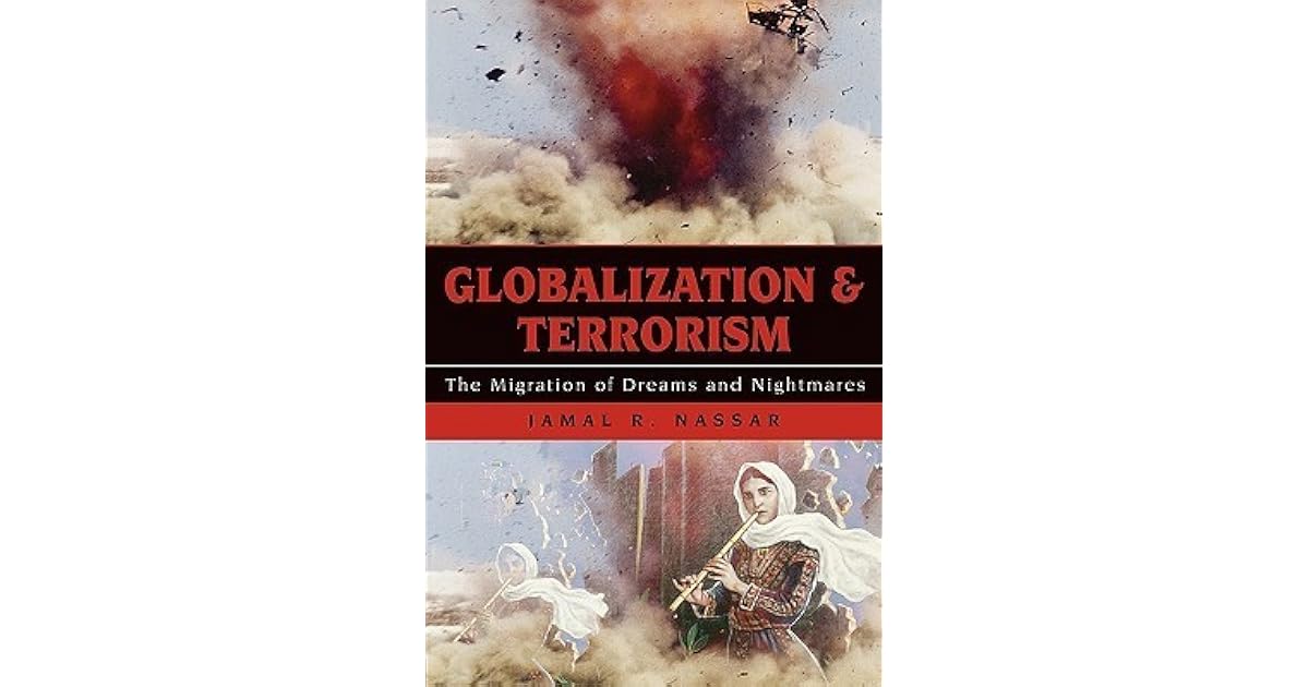 Globalization and Terrorism: The Migration of Dreams and Nightmares by ...