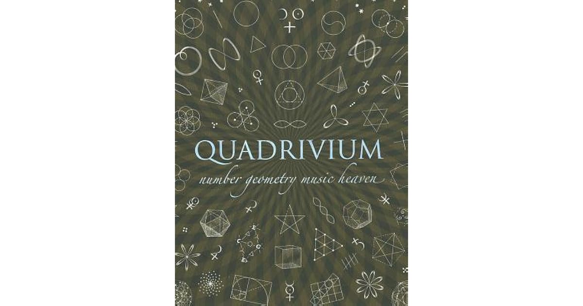 Quadrivium: Number Geometry Music Heaven by Wooden Books