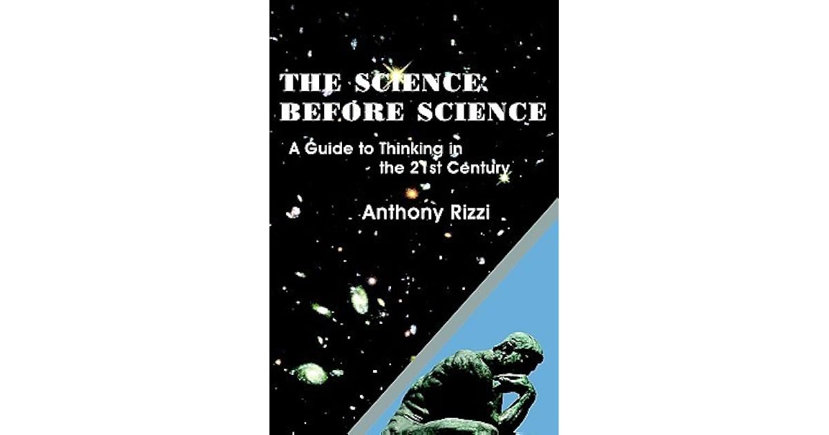 The Science Before Science: A Guide to Thinking in the 21st Century by ...