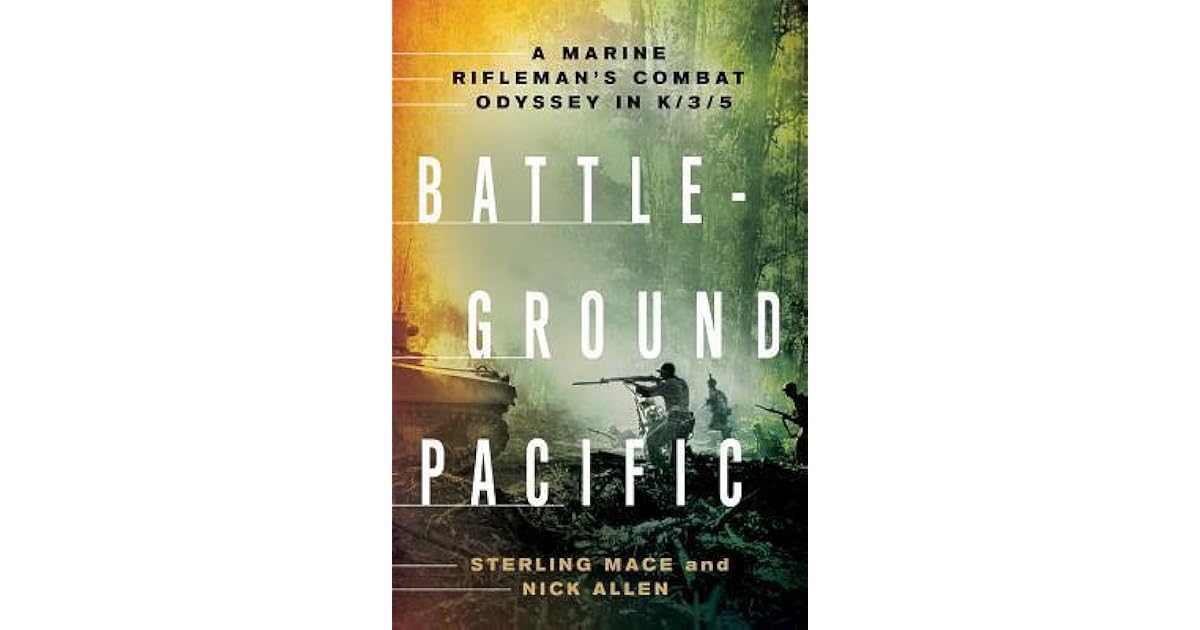 Battleground Pacific: A Marine Rifleman's Combat Odyssey in K/3/5 by ...