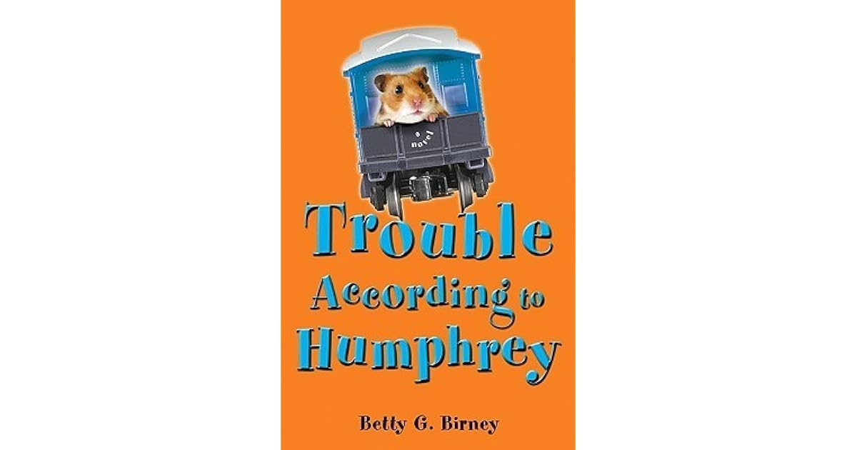 Trouble According to Humphrey by Betty G. Birney