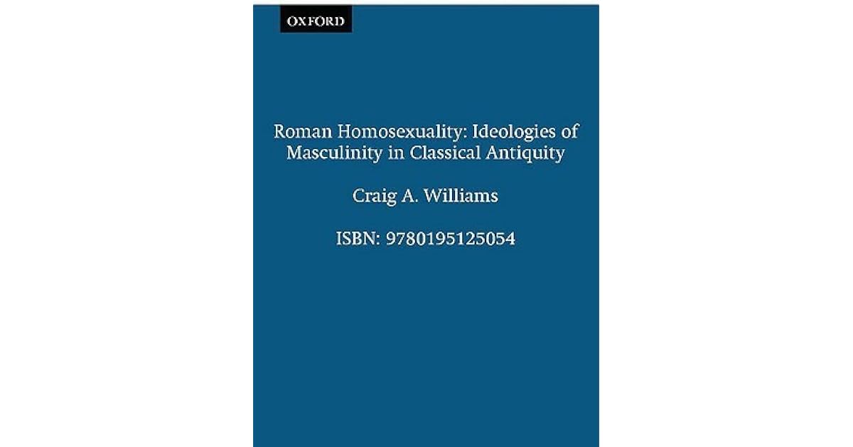 Roman Homosexuality: Ideologies Of Masculinity In Classical Antiquity ...
