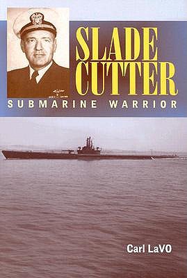 Slade Cutter: Submarine Warrior by Carl P. LaVO