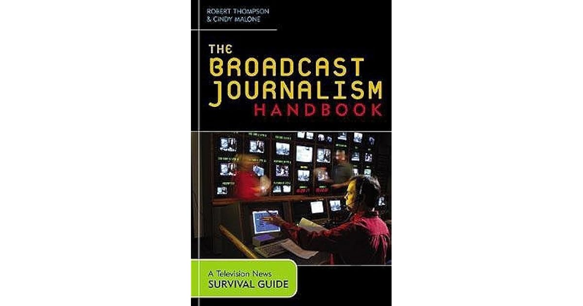 The Broadcast Journalism Handbook: A Television News Survival Guide by ...