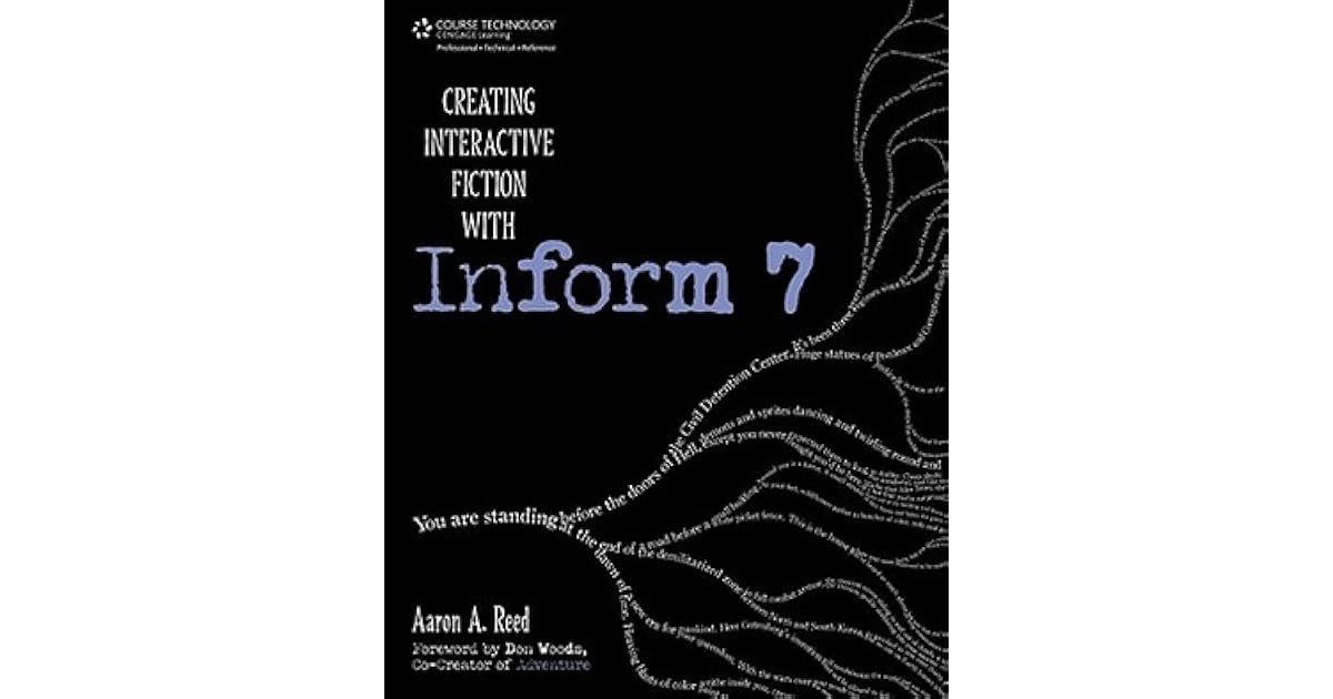 Creating Interactive Fiction with Inform 7 by Aaron A. Reed