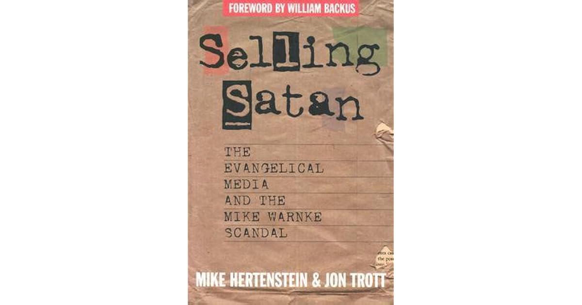 Selling Satan: The Evangelical Media and the Mike Warnke Scandal by ...