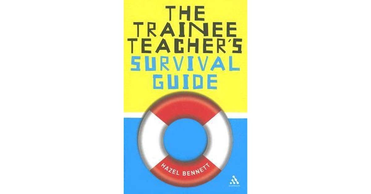 The Trainee Teacher's Survival Guide by Hazel Bennett