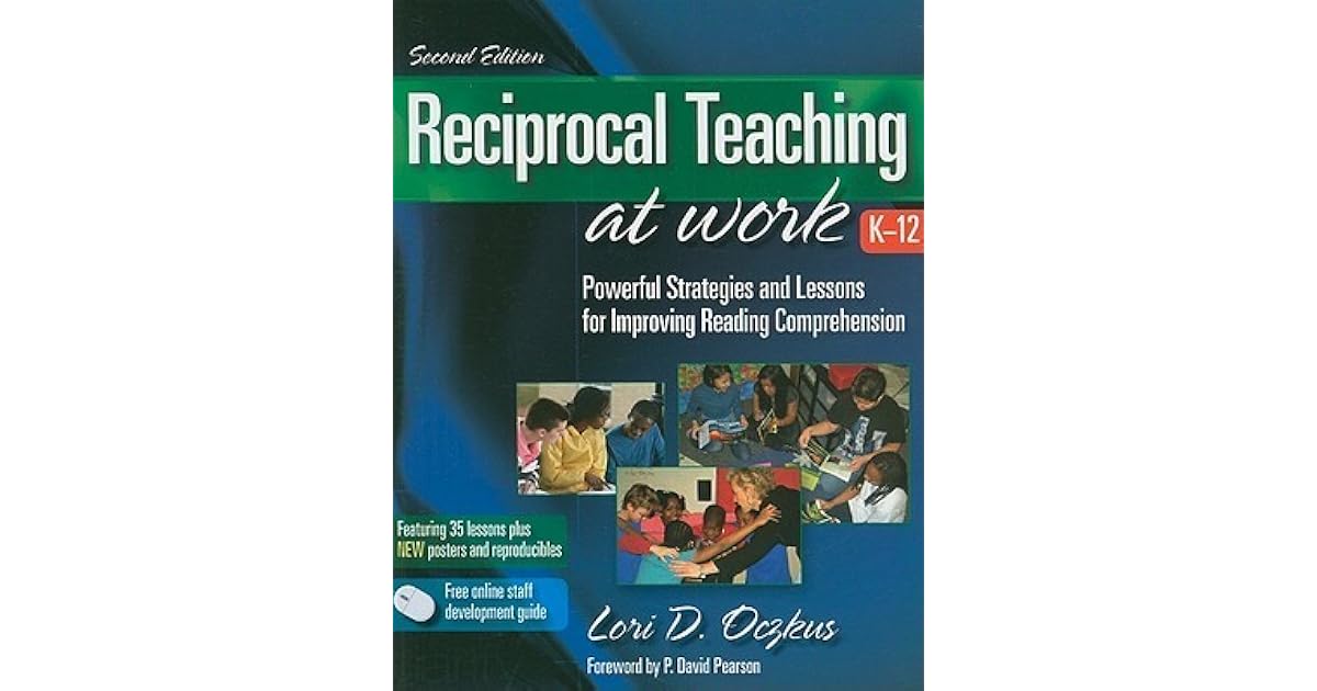 Reciprocal Teaching at Work, K-12: Powerful Strategies and Lessons for ...