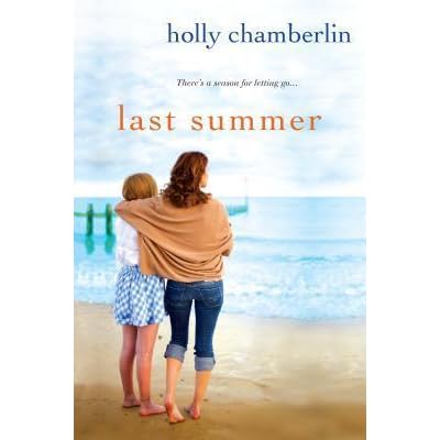 Last Summer by Holly Chamberlin — Reviews, Discussion, Bookclubs, Lists