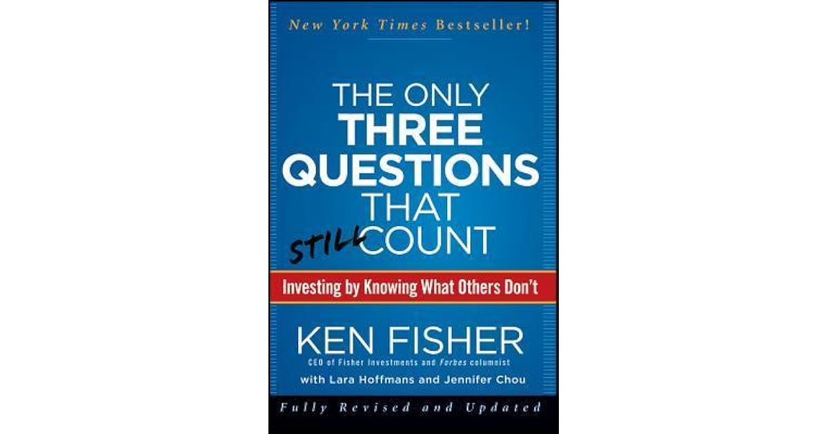 The Only Three Questions That Still Count: Investing by Knowing What ...