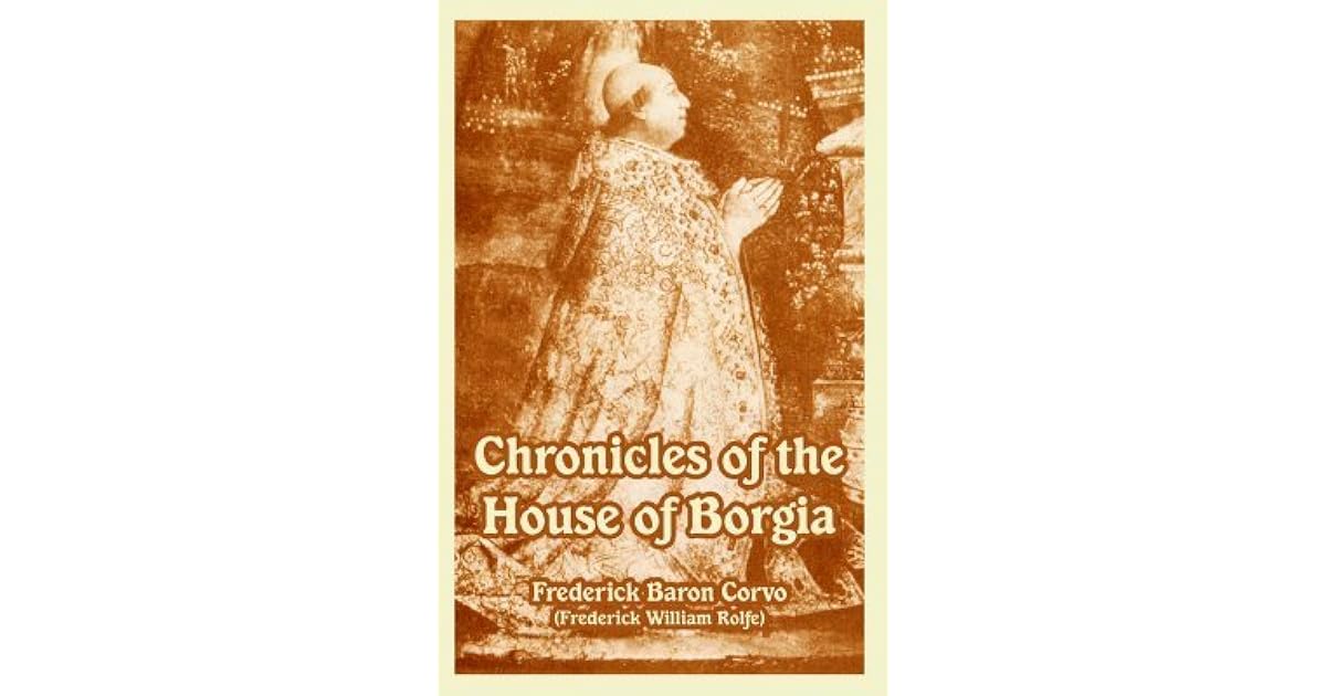 Chronicles of the House of Borgia by Frederick Rolfe