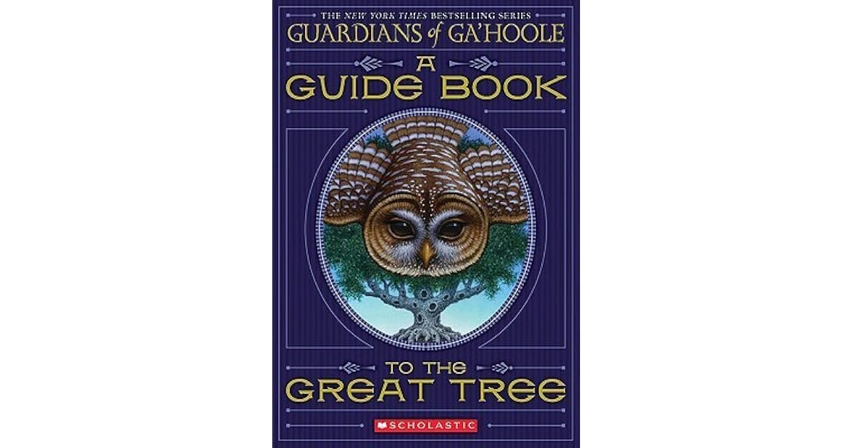 Guardians of Ga'Hoole: A Guide Book to the Great Tree by Kathryn Huang ...