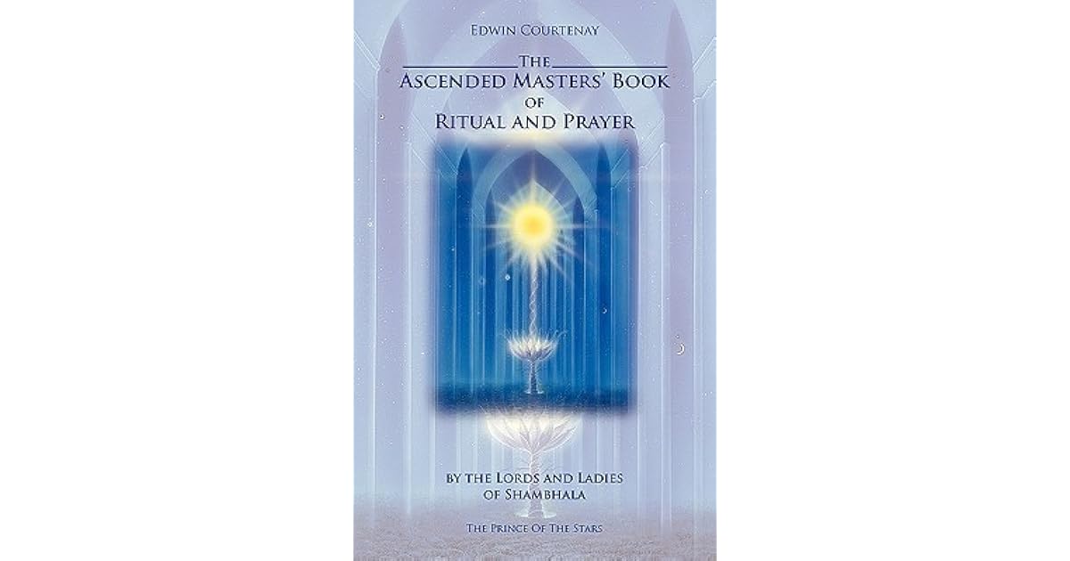 The Ascended Masters' Book of Ritual and Prayer by Edwin Courtenay