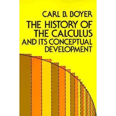 The History of the Calculus and Its Conceptual Development by Carl B ...