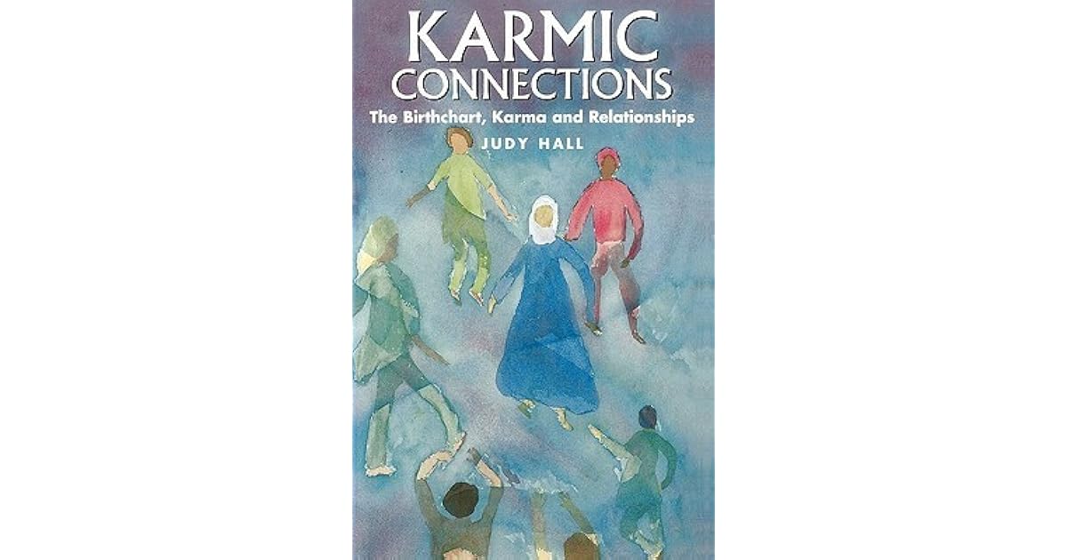 Karmic Connections: The Birthchart, Karma and Relationships by Judy Hall