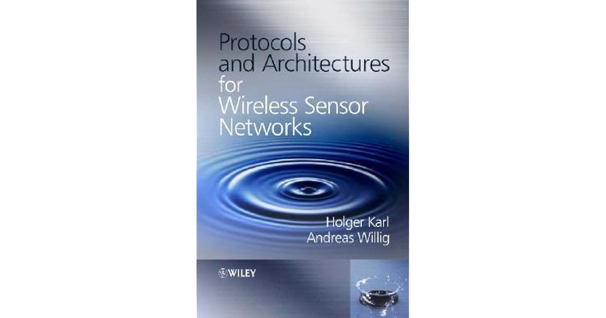 Protocols And Architectures For Wireless Sensor Networks By Holger Karl