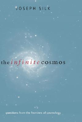 The Infinite Cosmos: Questions from the Frontiers of Cosmology by ...