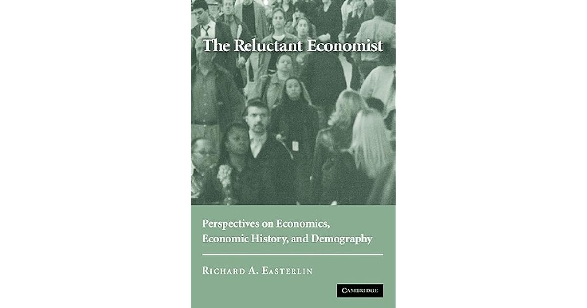 The Reluctant Economist: Perspectives on Economics, Economic History ...