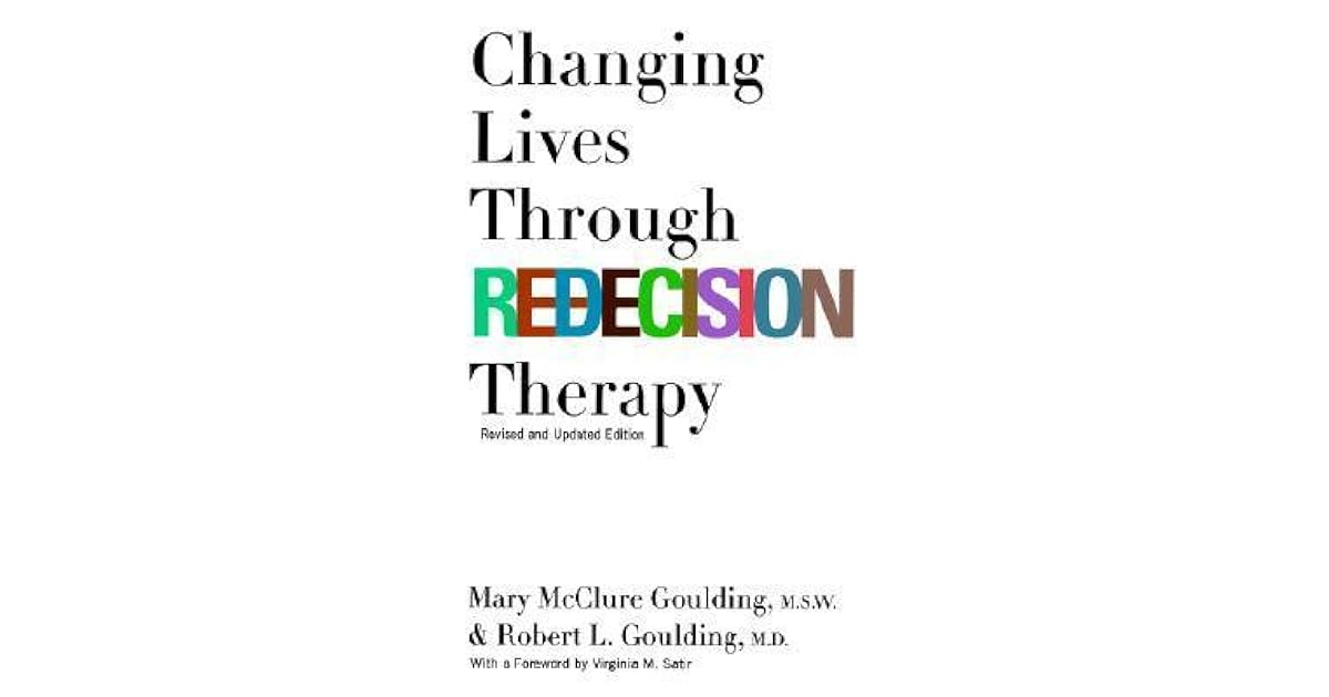 Changing Lives Through Redecision Therapy by Mary McClure Goulding