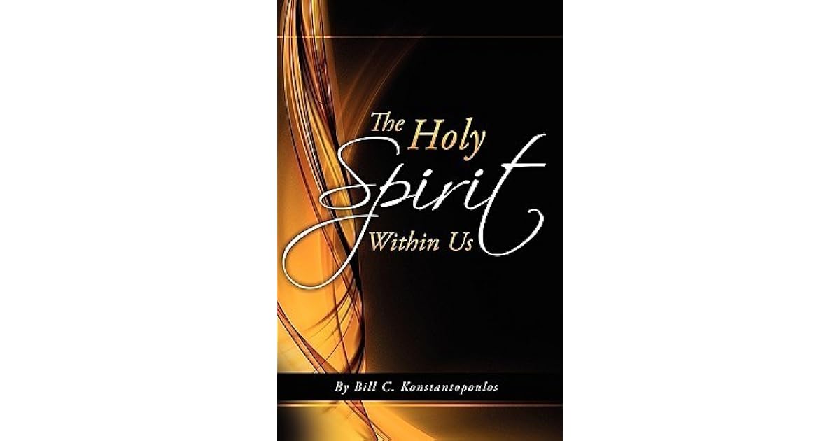 The Holy Spirit Within Us by Bill C. Konstantopoulos