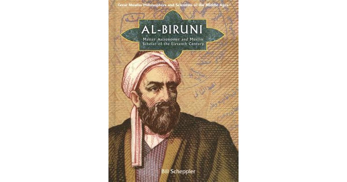 Al-Biruni: Master Astronomer and Muslim Scholar of the Eleventh Century ...