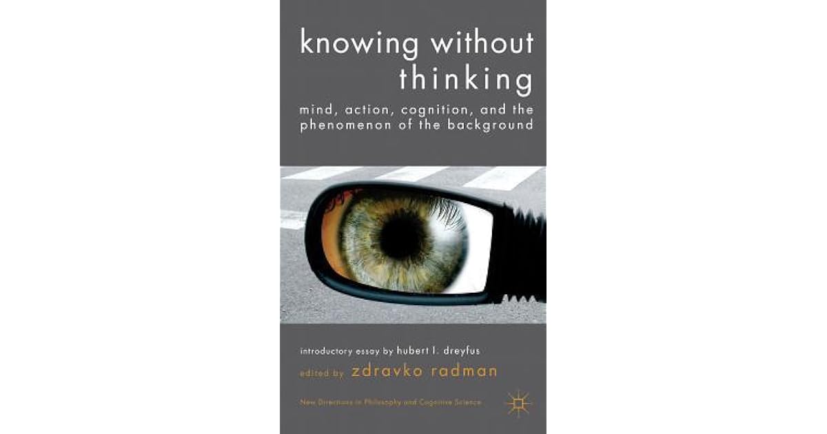 Knowing without Thinking: Mind, Action, Cognition and the Phenomenon of ...