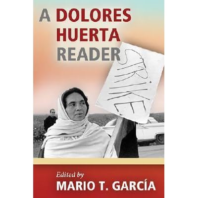 A Dolores Huerta Reader by Mario T. García — Reviews, Discussion ...