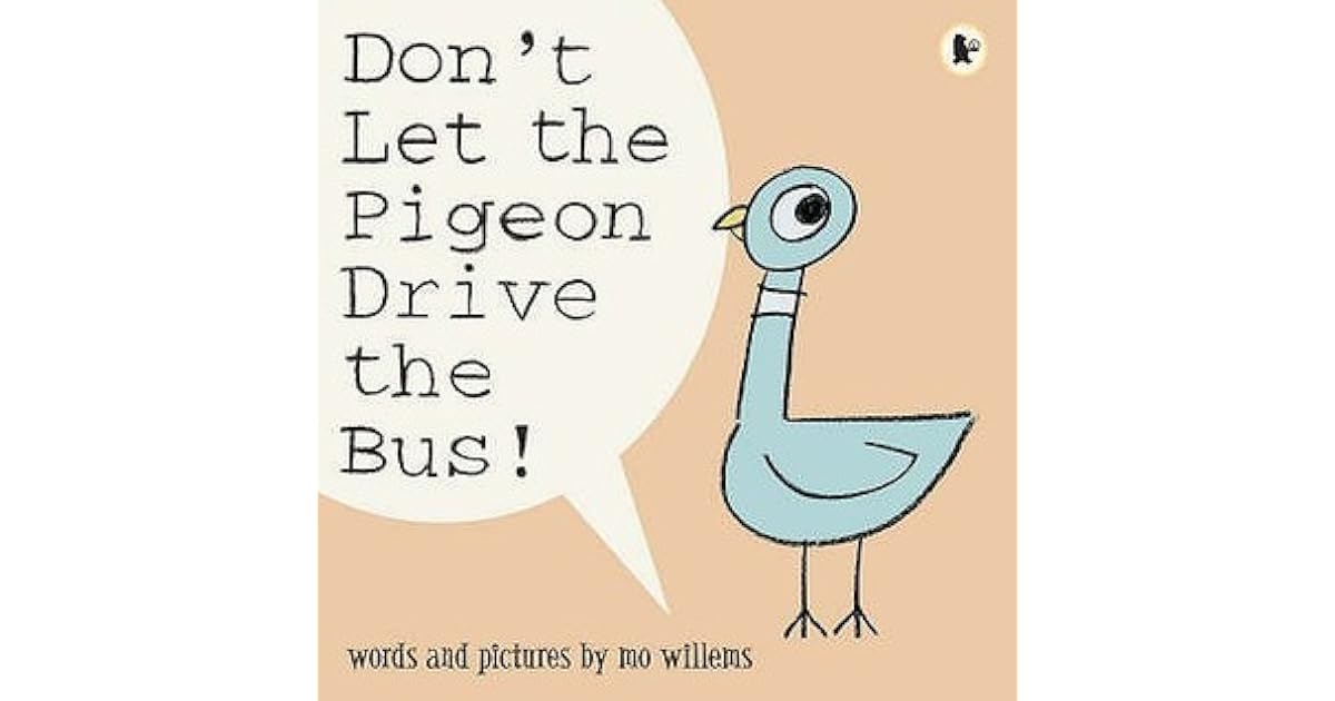 Don't Let the Pigeon Drive the Bus! by Mo Willems