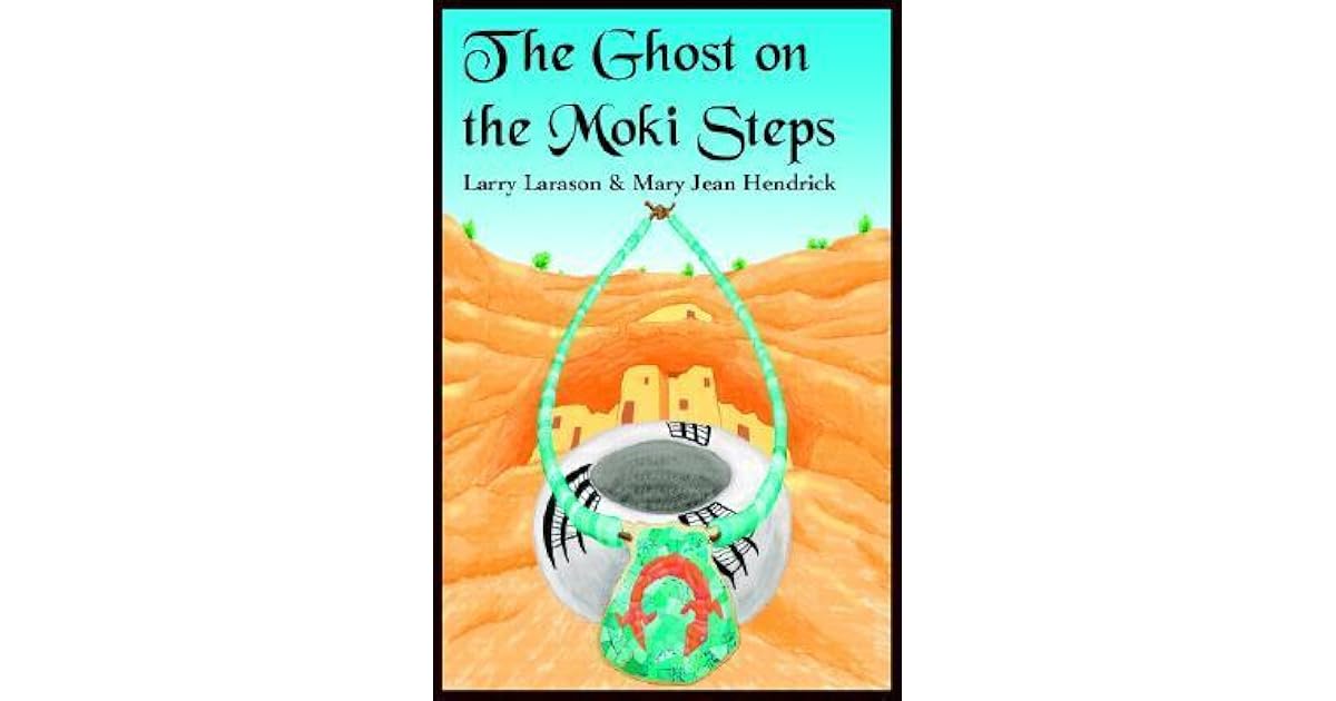 The Ghost on the Moki Steps by Larry Larason