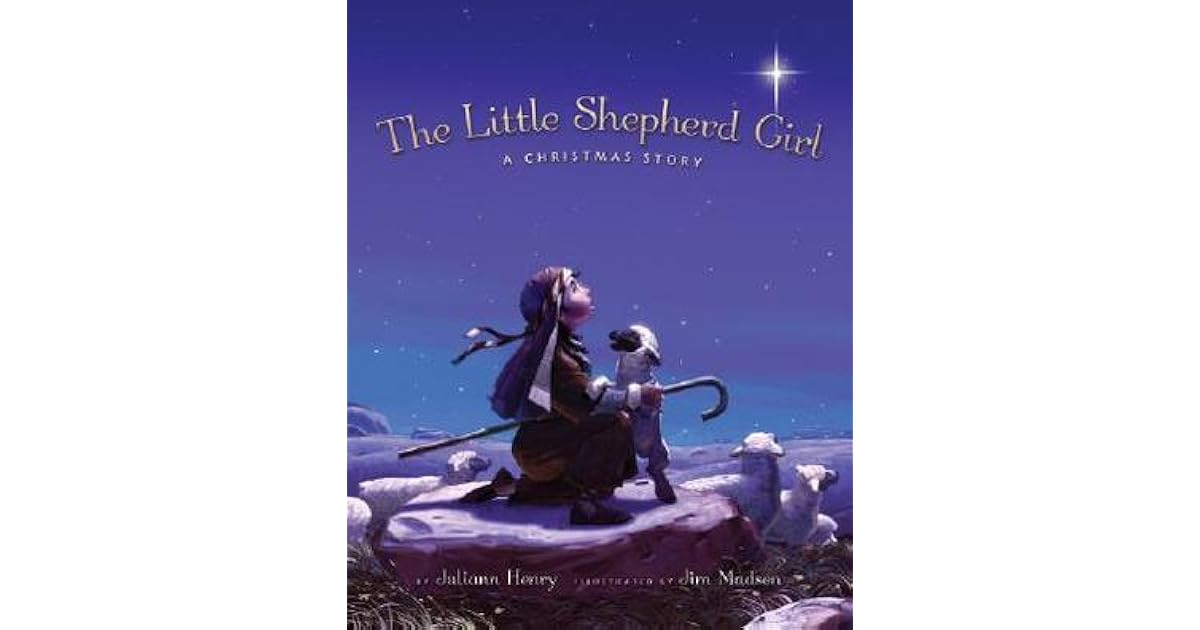 The Little Shepherd Girl: A Christmas Story by Juliann Henry