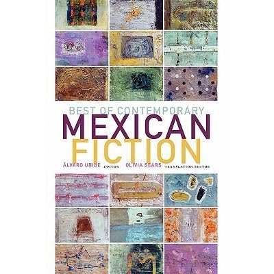 Best of Contemporary Mexican Fiction by Álvaro Uribe — Reviews ...