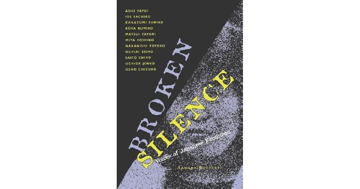 Broken Silence: Voices of Japanese Feminism by Sandra Buckley